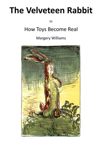 The Velveteen Rabbit: Or How Toys Become Real by Margery Williams ...