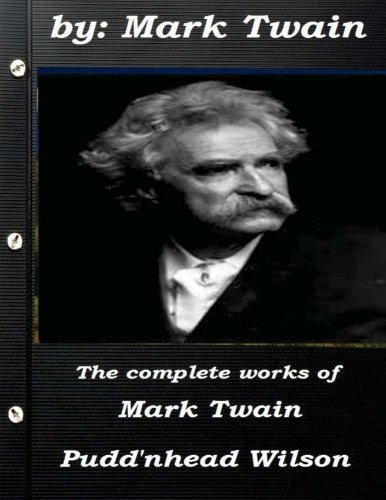 The complete works of Mark Twain Pudd'nhead Wilson by Mark Twain ...