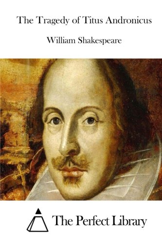 The Tragedy of Titus Andronicus by William Shakespeare | Goodreads