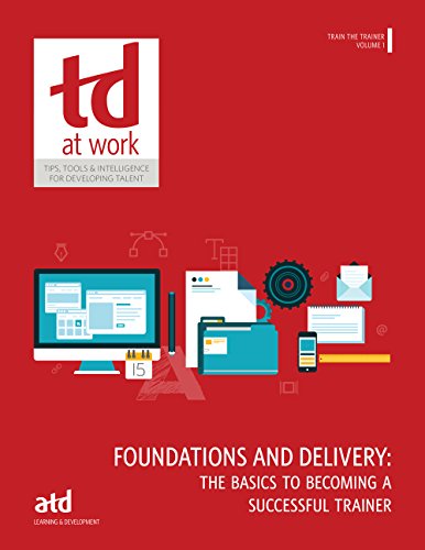 Train the Trainer, Volume 1: Foundations and Delivery by Atd Press ...
