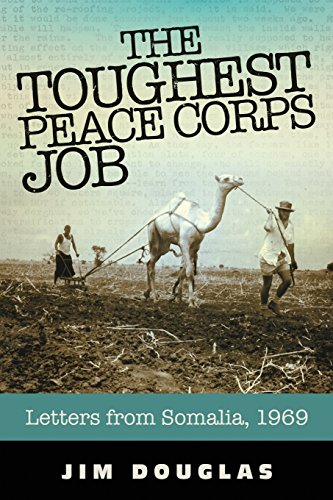 The Toughest Peace Corps Job: Letters from Somalia, 1969 by Jim Douglas ...