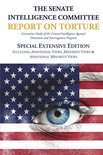 The Senate Intelligence Committee Report on Torture - Special Extensive ...