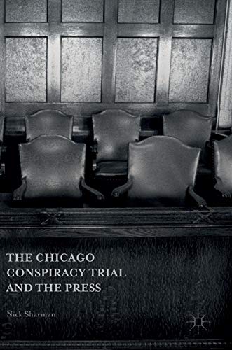 The Chicago Conspiracy Trial and the Press by Nick Sharman | Goodreads