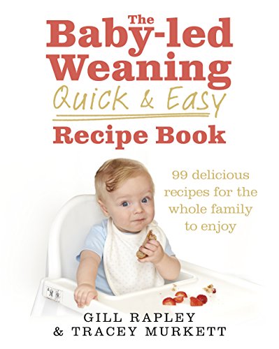The Baby-led Weaning Quick and Easy Recipe Book by Gill Rapley | Goodreads