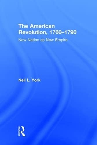 The American Revolution: New Nation as New Empire by Neil L. York ...
