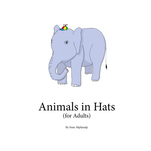 Animals in Hats (for Adults) by Sean Abplanalp | Goodreads