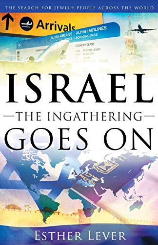 Israel, The Ingathering Goes On by Esther Lever | Goodreads