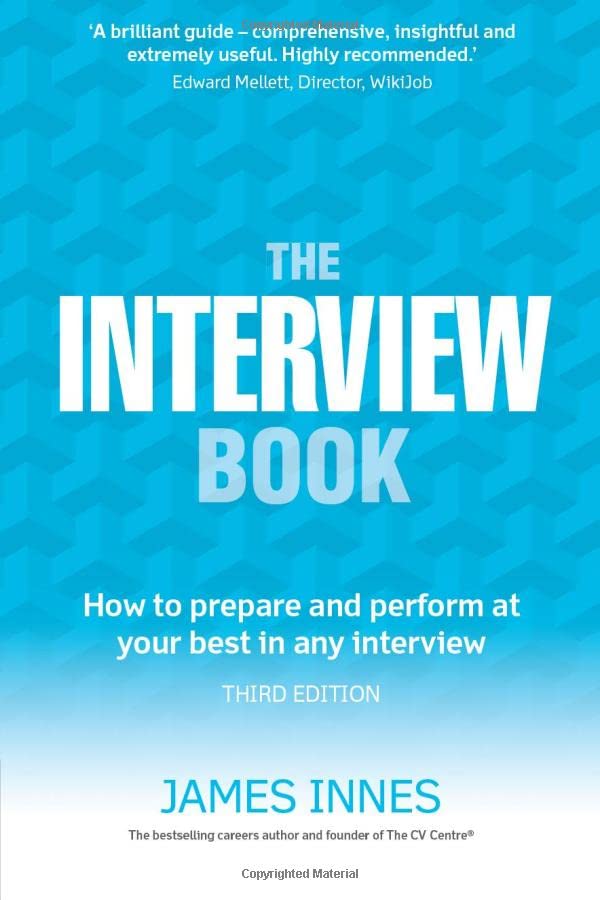 The Interview Book: How to prepare and perform at your best in any ...