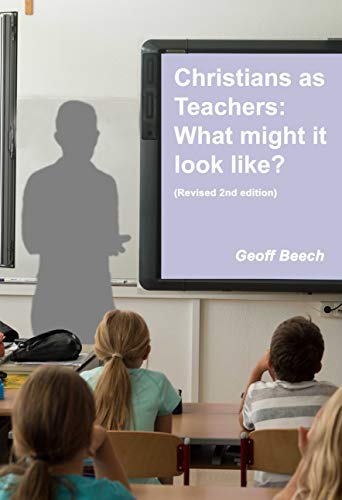 Christians as Teachers: What Might it Look Like? by Geoff Beech | Goodreads