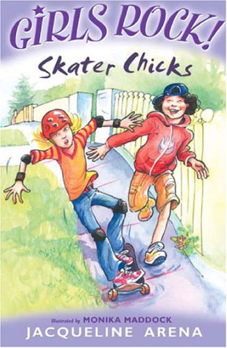Skater Chicks (Girls Rock!) (Girls Rock!) by Jacqueline Arena | Goodreads