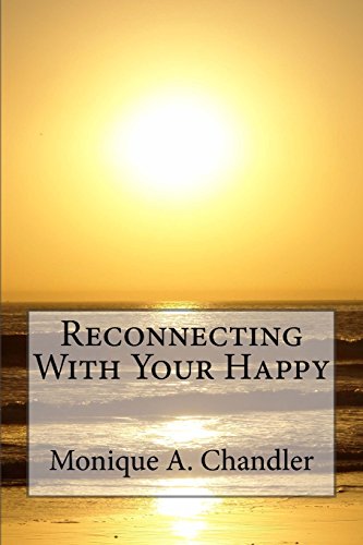 Reconnecting With Your Happy: Reconnecting With Your Happy is a ...