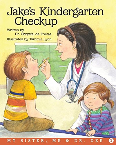 Jake's Kindergarten Checkup: A My Sister, Me and Dr. Dee by Chrystal de ...