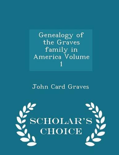 Genealogy of the Graves Family in America Volume 1 by John Card Graves ...
