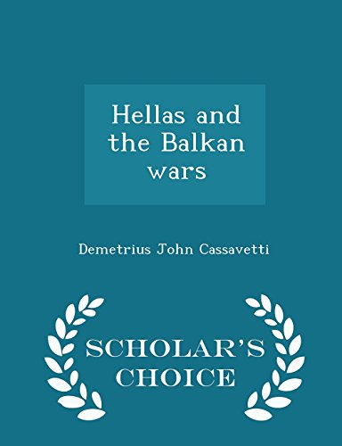 Hellas and the Balkan wars - Scholar's Choice Edition by Demetrius John ...