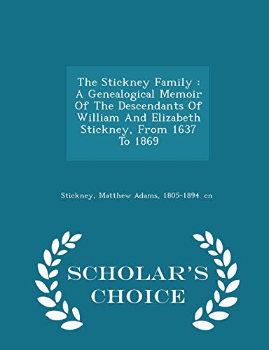 The Stickney Family: A Genealogical Memoir of the Descendants of ...