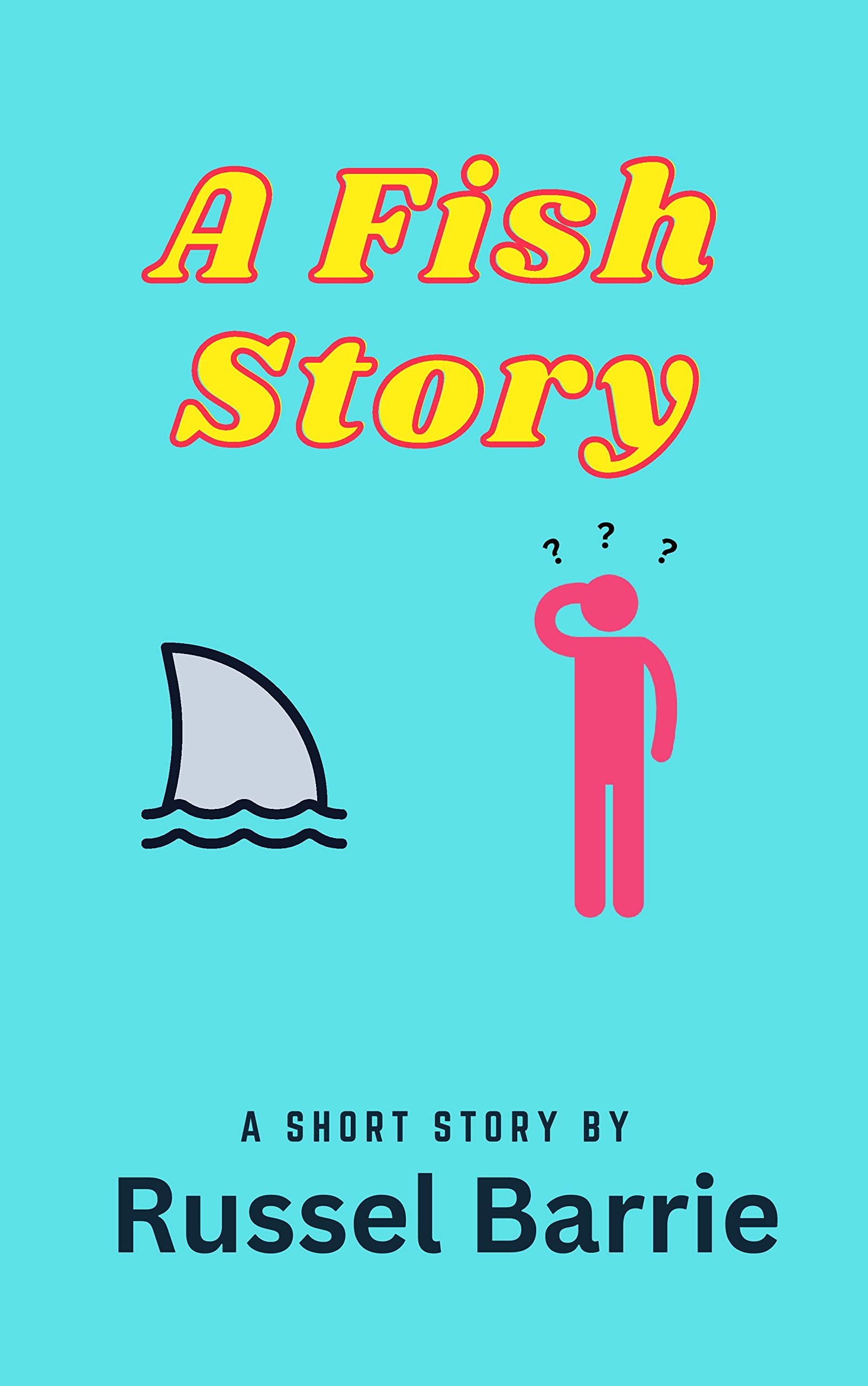 A Fish Story: A Light Read Short Story by Russel Barrie | Goodreads