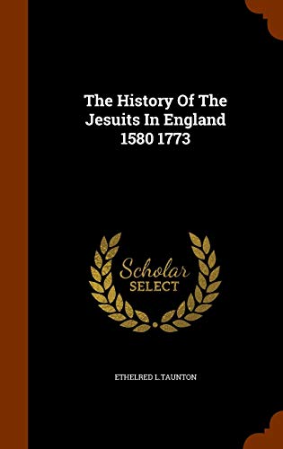 The History Of The Jesuits In England 1580 1773 by Ethelred Luke ...
