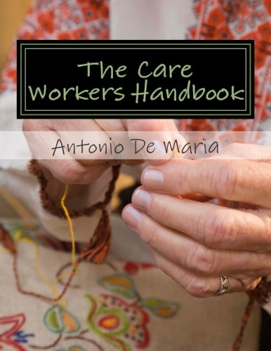 The Care Workers Handbook by Mr Antonio Rosario De Maria | Goodreads