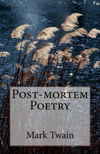 Post-mortem Poetry by Mark Twain | Goodreads