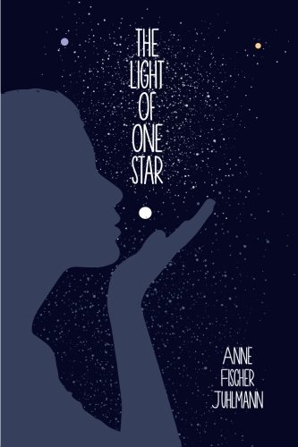 The Light of One Star by Anne Fischer Juhlmann | Goodreads