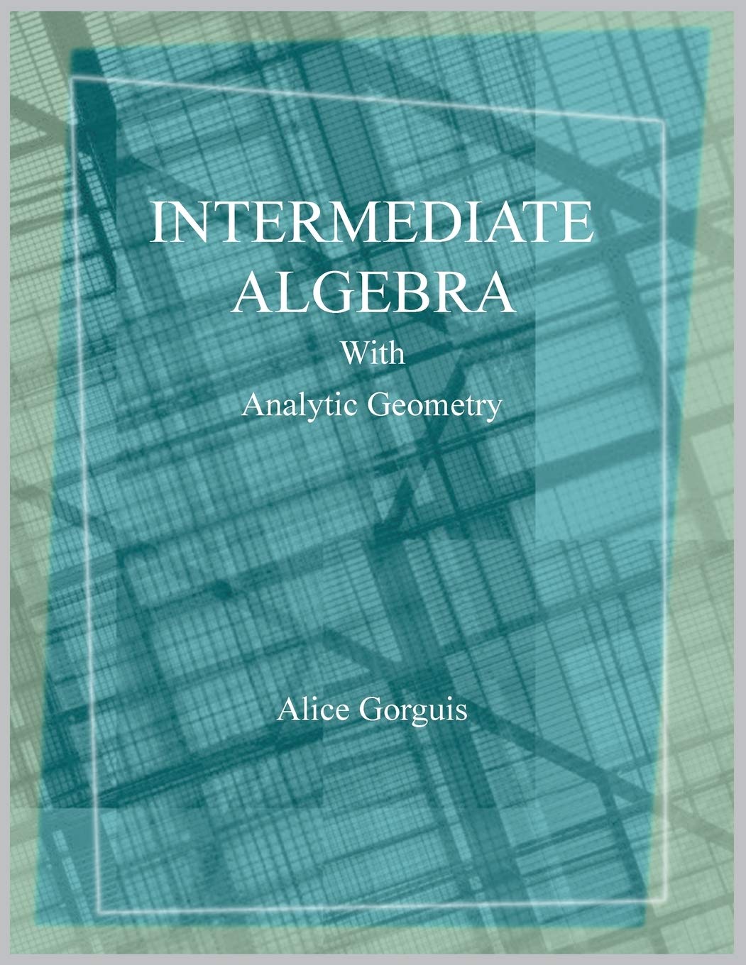 intermediate-algebra-with-analytic-geometry-by-alice-gorguis-goodreads