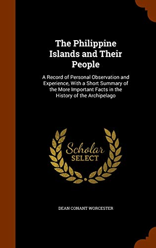 The Philippine Islands and Their People: A Record of Personal ...