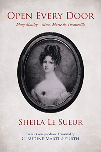 Open Every Door: Mary Mottley - Mme. Marie de Tocqueville by Sheila Le ...