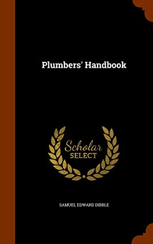 Plumbers' Handbook by Samuel Edward Dibble | Goodreads