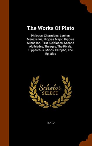 The Works Of Plato: Philebus, Charmides, Laches, Menexenus, Hippias ...