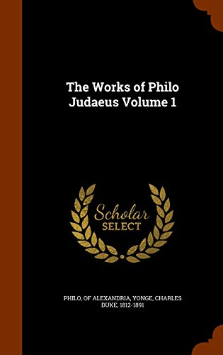 The Works of Philo Judaeus Volume 1 by Philo of Alexandria | Goodreads