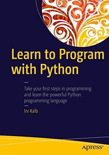 Learn to Program with Python by Irv Kalb | Goodreads