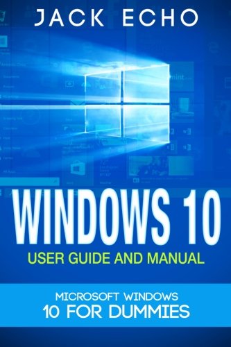 Windows 10: 2016 User Guide and Manual: Microsoft Windows 10 for ...