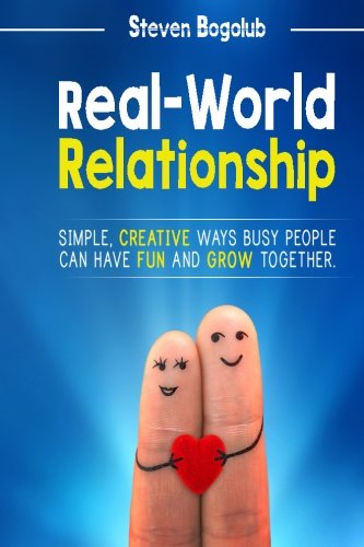 Real-World Relationship: Simple, Creative Ways Busy People Can Have Fun ...