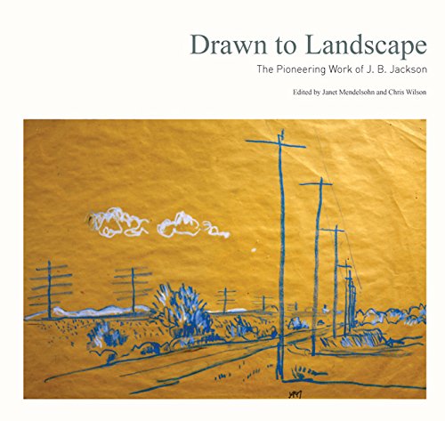 Drawn to Landscape: The Pioneering Work of J. B. Jackson by Janet ...