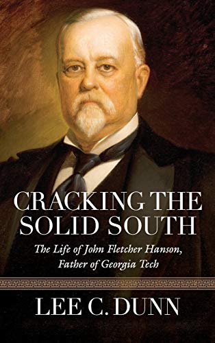 Cracking the Solid South: The Life of John Fletcher Hanson, Father of ...