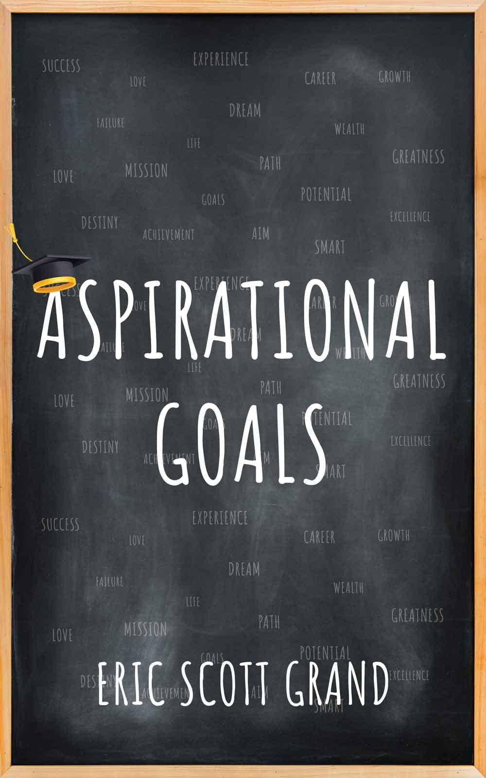 Aspirational Goals by Eric Scott Grand | Goodreads