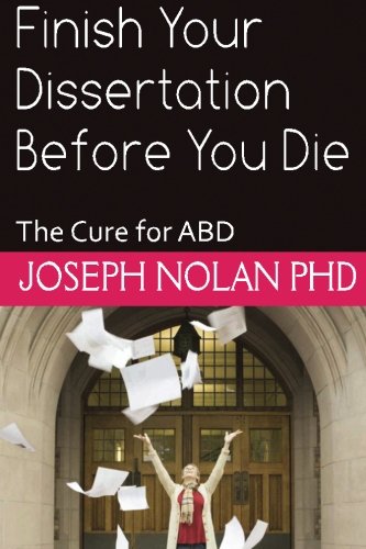 Finish your Dissertation Before You Die: The Cure for ABD by Joseph E ...