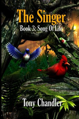 The Singer: Book 3: Song Of Life by Tony Chandler | Goodreads