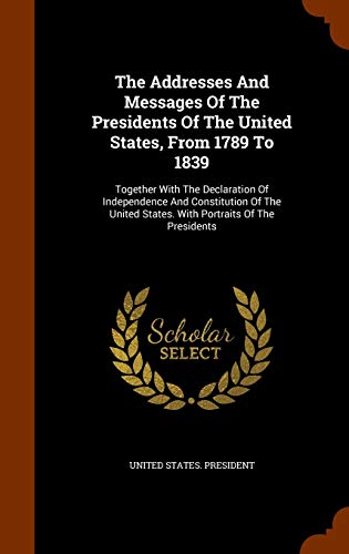 The Addresses And Messages Of The Presidents Of The United States, From ...