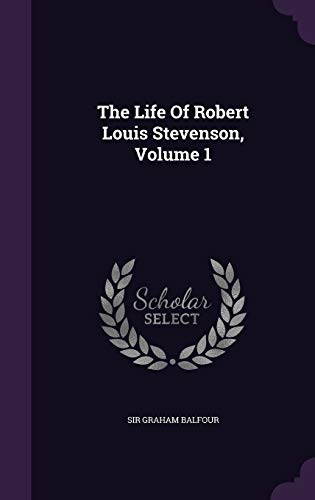 The Life Of Robert Louis Stevenson, Volume 1 by Graham Balfour | Goodreads