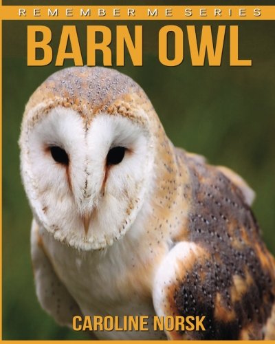 Barn Owl: Amazing Photos & Fun Facts Book About Barn Owl For Kids by ...