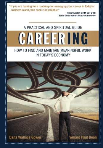 Careering: How to Find and Maintain Meaningful Work In Today's Economy ...