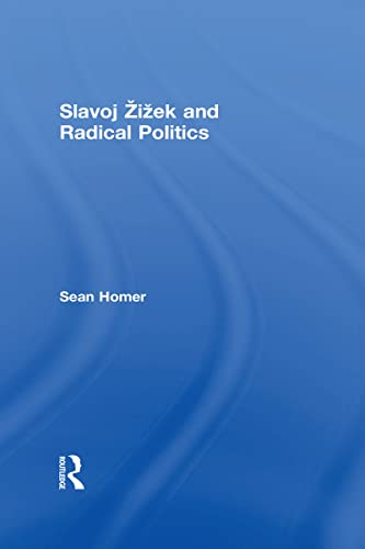 Slavoj Žižek and Radical Politics by Sean Homer | Goodreads
