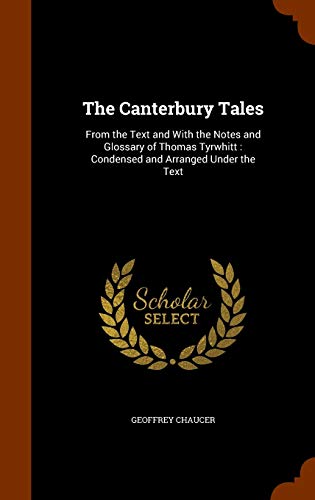 The Canterbury Tales: From the Text and With the Notes and Glossary of ...