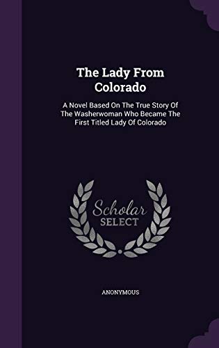 The Lady From Colorado: A Novel Based On The True Story Of The ...