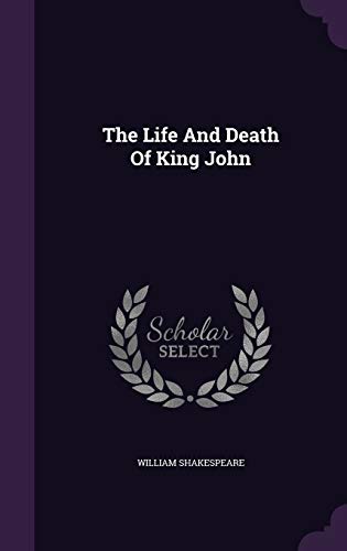 The Life And Death Of King John by William Shakespeare | Goodreads