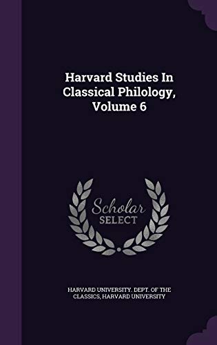 Harvard Studies In Classical Philology, Volume 6 by Harvard University ...