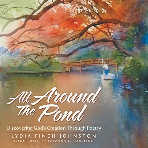 All Around The Pond: Discovering God's Creation Through Poetry by Lydia ...