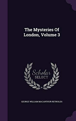 The Mysteries Of London, Volume 3 by George W.M. Reynolds | Goodreads