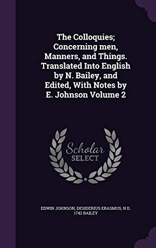 The Colloquies; Concerning men, Manners, and Things. Translated Into ...